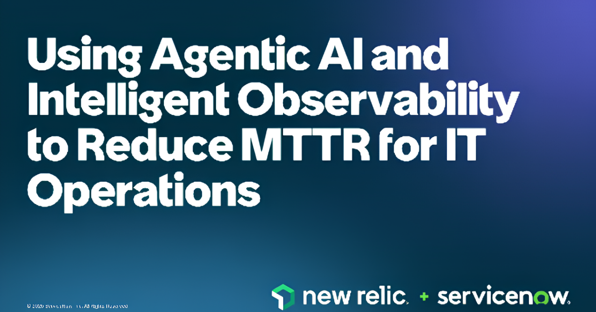 Using Agentic AI and Intelligent Observability to Reduce MTTR for IT Operations | New Relic